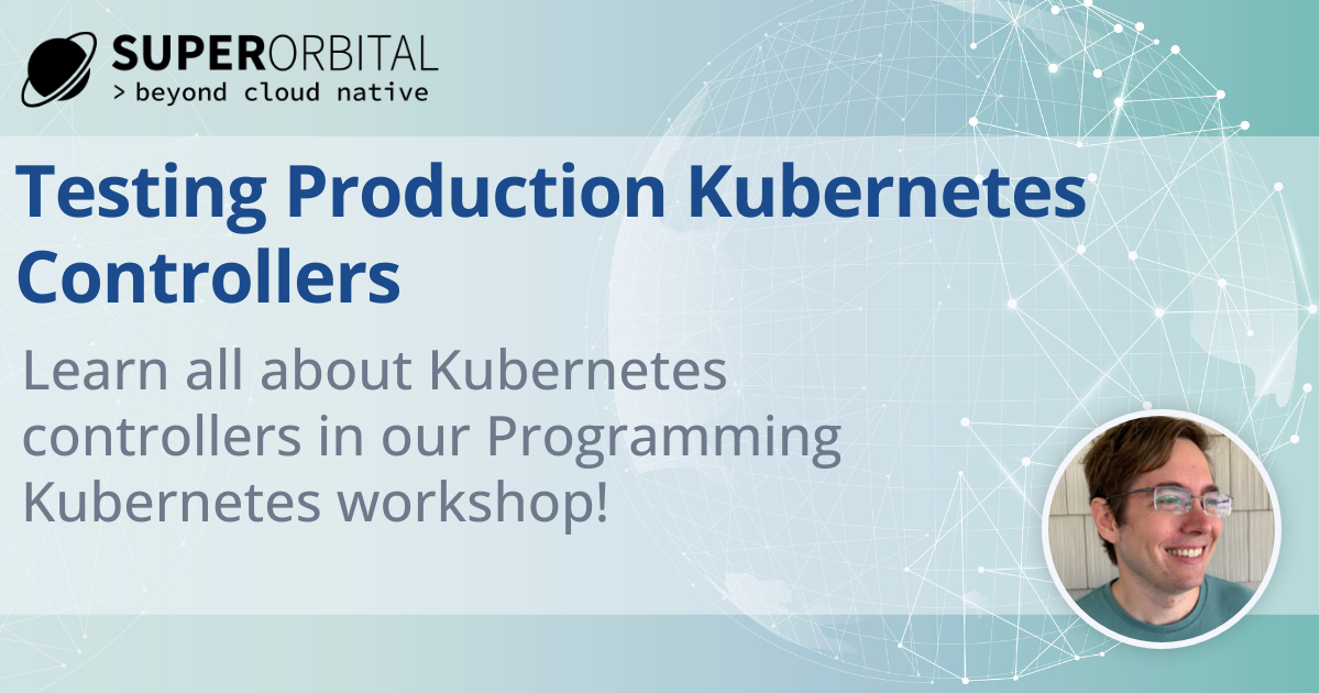 Testing Production Kubernetes Controllers Testing Production Kubernetes Controllers