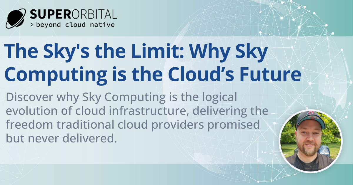 The Sky's the Limit: Why Sky Computing is the Cloud’s Future